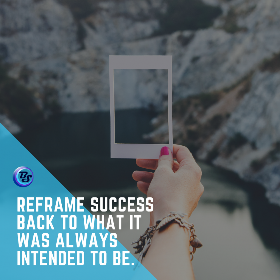 How to Reframe Success; It's Not Them, It's You - Brand Scrubbers